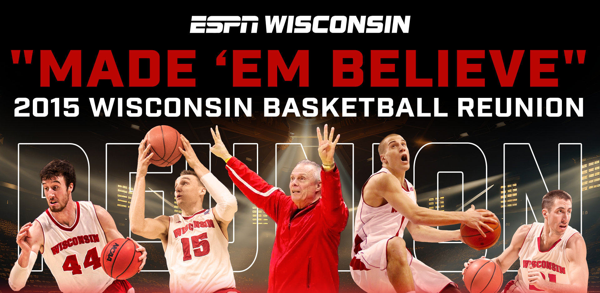 Join the 2015 Badgers Basketball Team at the "Made 'Em Believe" event ...
